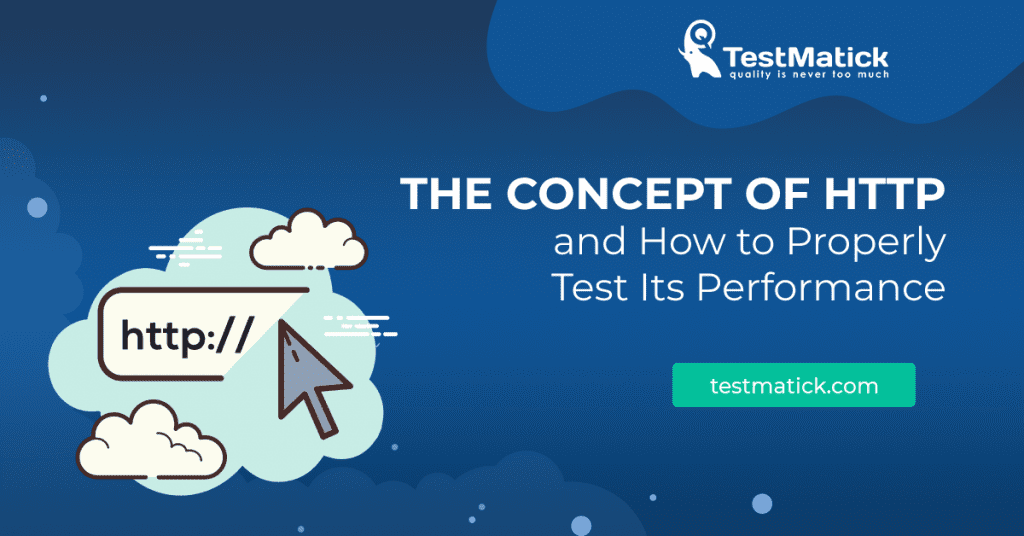 The Concept of HTTP and How to Properly Test Its Performance - TestMatick