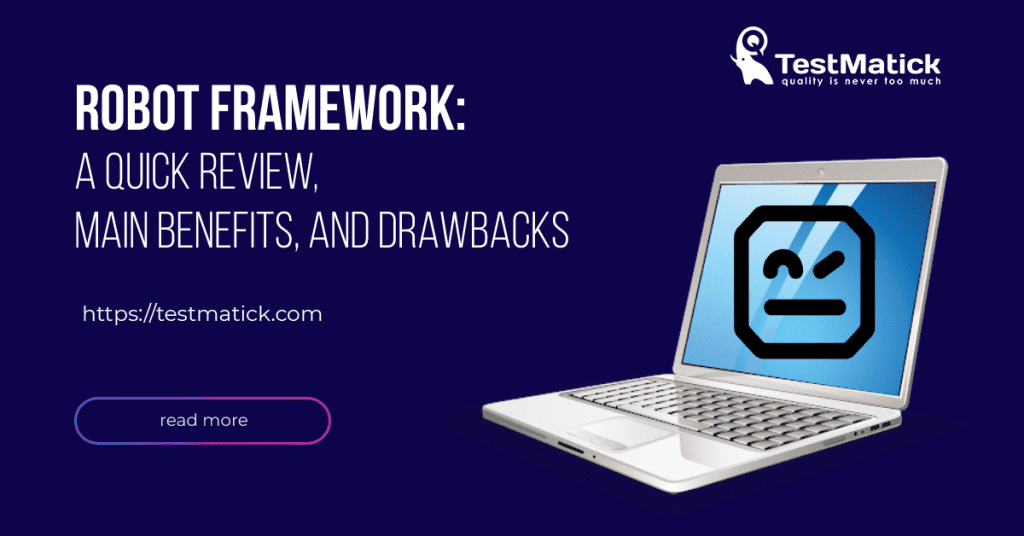 Robot Framework: A Quick Review, Main Benefits, and Drawbacks - TestMatick